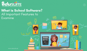 What is School Software? All Important Features to Examine