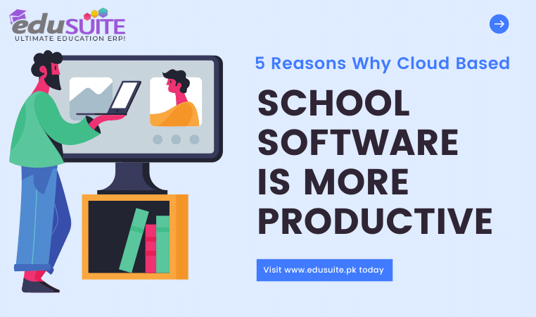 4 Reasons Why Cloud-Based School Software is More Productive